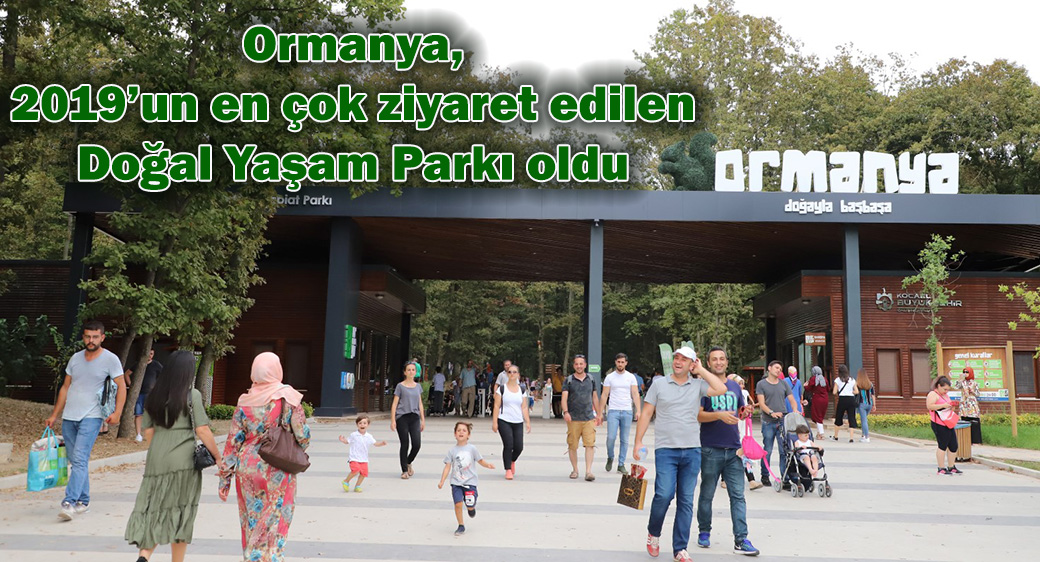 Ormanya, 2019'un en çok ziyaret edilen Doğal Yaşam Parkı oldu